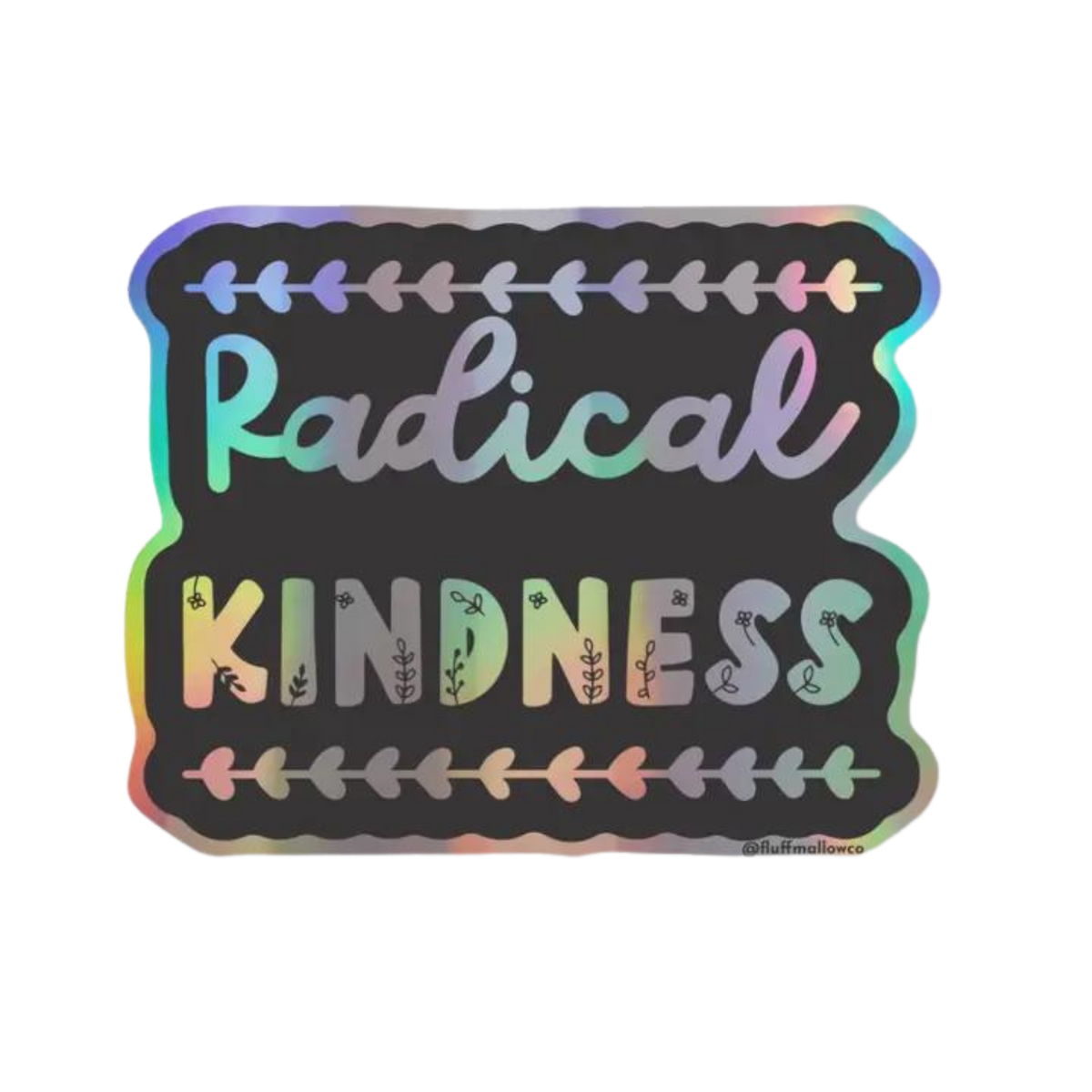 "Radical Kindness" Holo-Sticker von Fluffmallow – Other Nature GmbH
